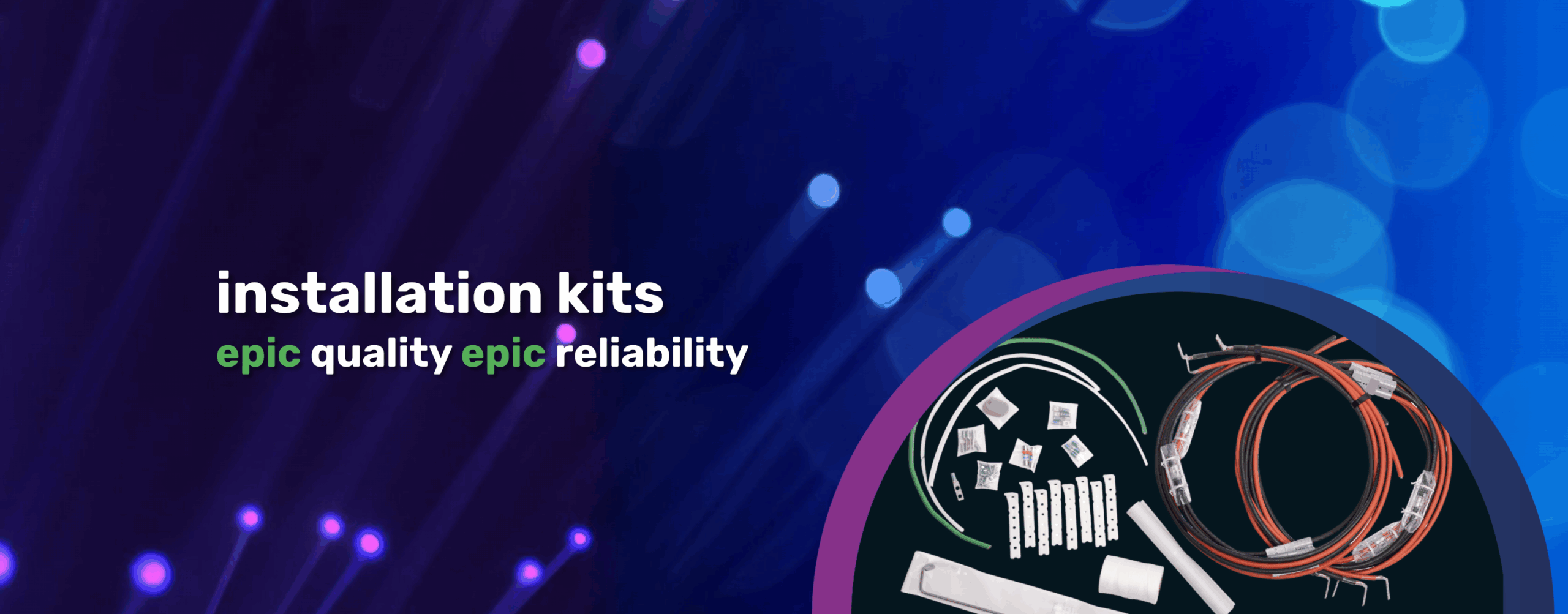 INSTALLATION KITS | Epic Broadband Solutions